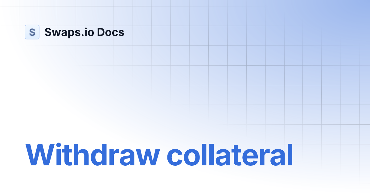 Withdraw collateral | Swaps.io Docs